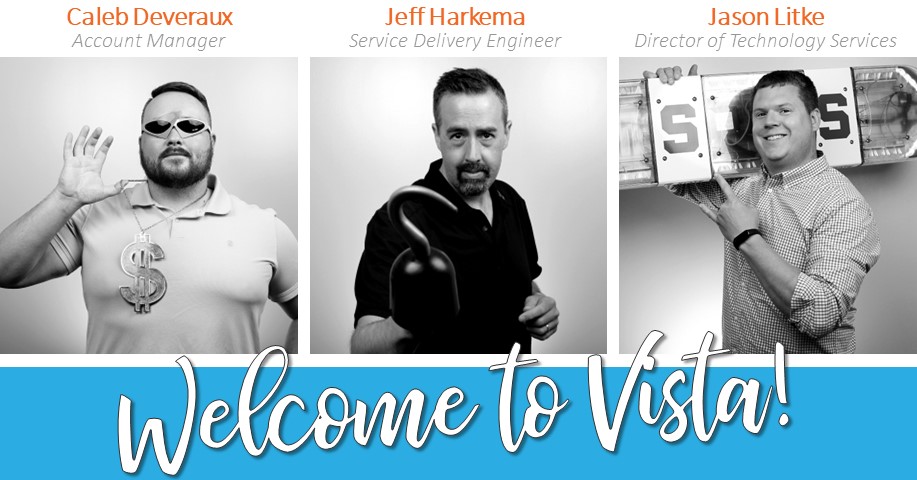Vista Welcomes Caleb Devereaux, Jeff Harkema, & Jason Litke » Vista IT ...
